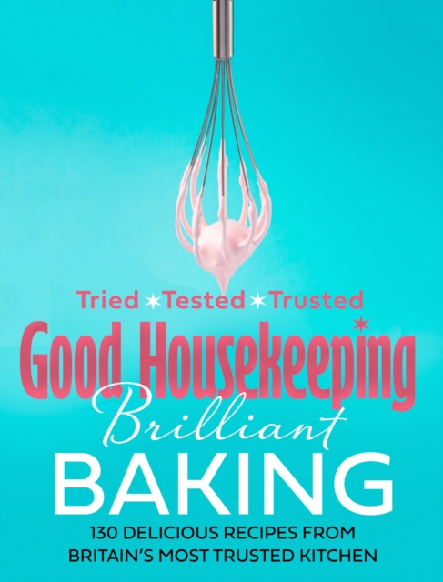 Good Housekeeping Brilliant Baking : Delicious Recipes from Britain's ...