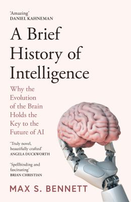 A Brief History of Intelligence : Why the Evolution of the Brain Holds ...