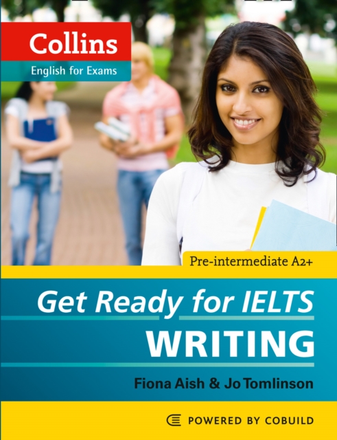 Get Ready for IELTS - Writing: IELTS 4+ (A2+) (Collins English for ...