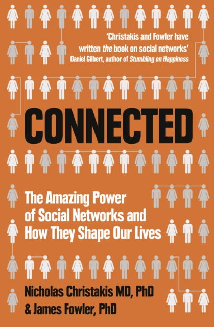 Connected : The Amazing Power of Social Networks and How They Shape Our ...