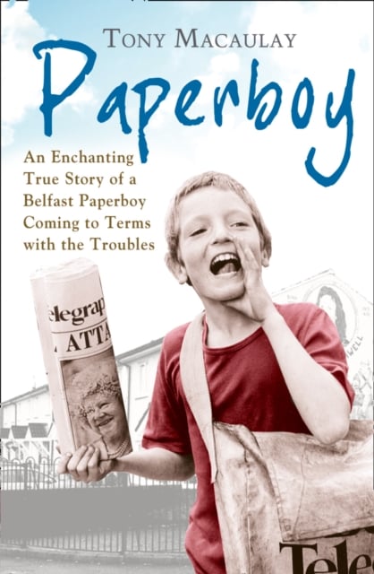 Paperboy: an Enchanting True Story of a Belfast Paperboy Coming to ...