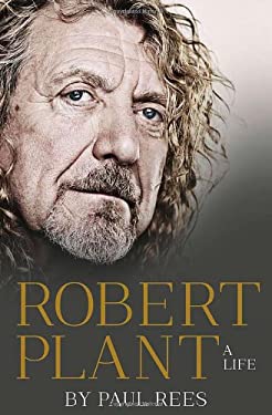 Robert Plant : A Life used book by Paul Rees: 9780007514878