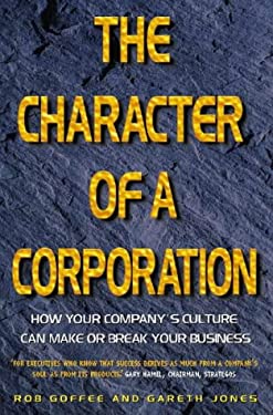 The Character of a Corporation : How Your Company's Culture Can Make or ...