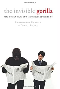 The Invisible Gorilla : How Our Intuition Deceive Us used book by ...