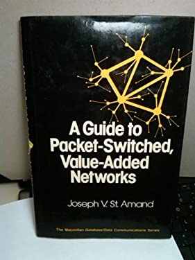 A Guide to Packet-Switched Value-Added Networks used book by Joseph V. St. Amand: 9780029490204