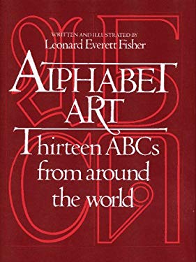 Alphabet Art : Thirteen ABCs from Around the World used book by Leonard ...