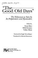 The Good Old Days : The Holocaust As Seen by Its Perpetrators and Bystanders used book by Will ...