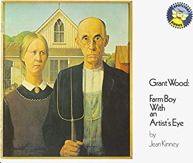 Grant Wood: Farm Boy with an Artist's Eye copy: 9780021230303