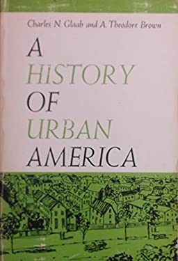 A History of Urban America used book by A. Theodore Brown, Charles N ...