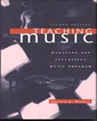 Teaching Music : Managing the Successful Music Program used book by ...