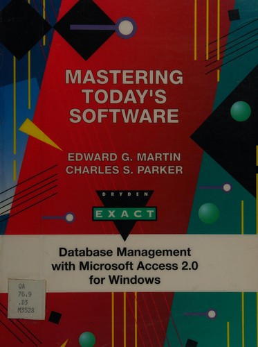 Mastering Today's Software : Database Management with Microsoft Access 2.0 for Windows book by ...