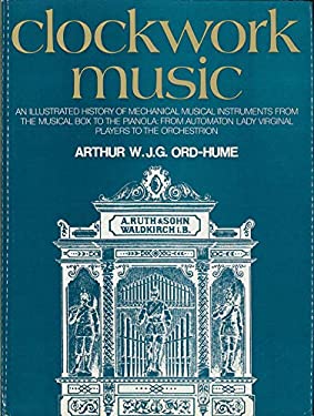 Clockwork Music : An Illustrated History of Mechanical Musical ...
