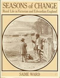 Seasons of Change : Rural Life in Victorian and Edwardian England used ...