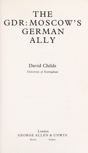 The GDR : Moscow's German Ally used book by David Childs