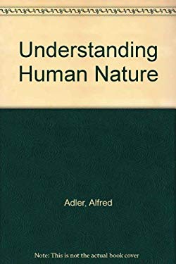 Understanding Human Nature used book by Alfred Adler, Walter B. Wolfe ...