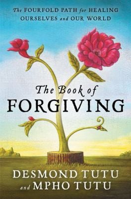 The Book of Forgiving : The Fourfold Path for Healing Ourselves and Our ...