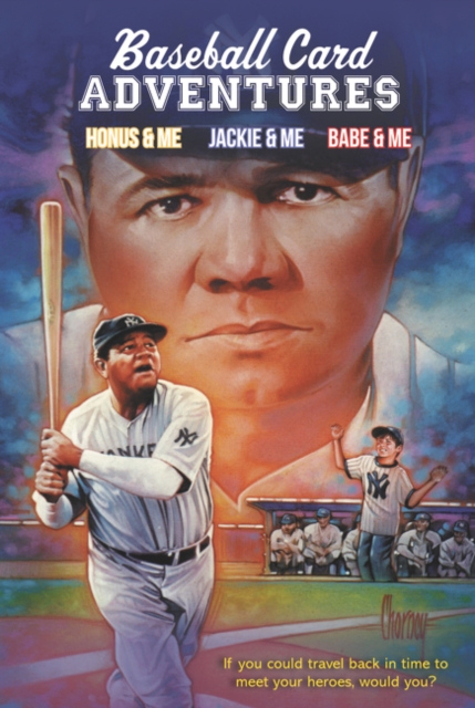 Baseball Card Adventures 3-Book Box Set : Honus and Me, Jackie and Me ...