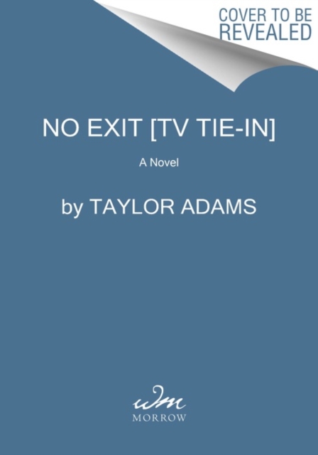 No Exit [TV Tie-In] : A Novel book by Taylor Adams: 9780063254473