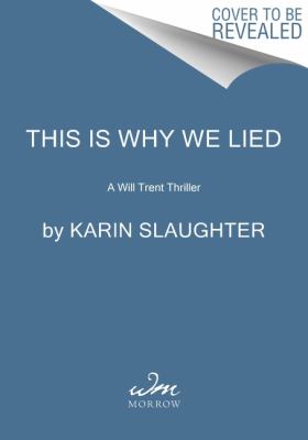 This Is Why We Lied : A Will Trent Thriller book by Karin Slaughter ...