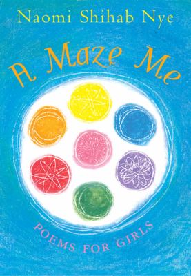 A Maze Me : Poems for Girls used book by Naomi Shihab Nye: 9780060581893