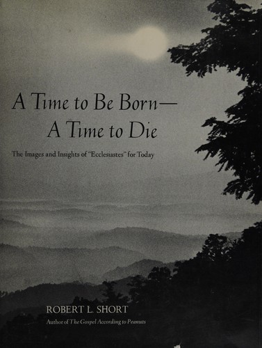 A Time to Be Born--A Time to Die used book by Robert L. Short ...