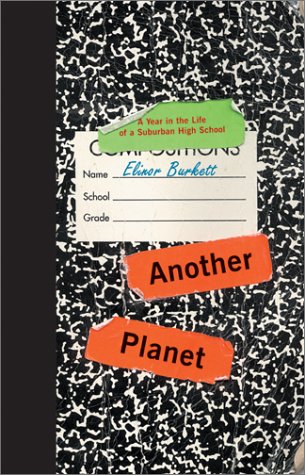 Another Planet : A Year in the Life of a Suburban High School used book ...