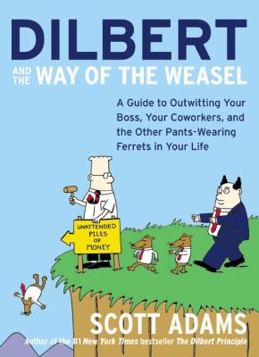 Dilbert and the Way of the Weasel : A Guide to Outwitting Your Boss ...