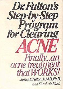 Dr. Fulton's Step-by-Step Program for Clearing Acne used book by ...
