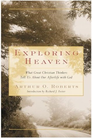 Exploring Heaven : What Great Christian Thinkers Tell Us about Our ...
