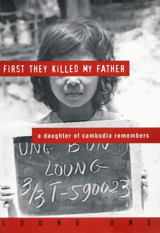 First They Killed My Father : A Daughter of Cambodia Remembers used ...