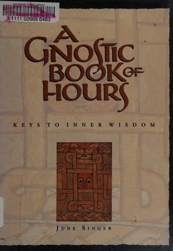 Gnostic Book of Hours : Keys to Inner Wisdom used book by June Singer ...