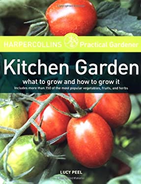 HarperCollins Practical Gardener: Kitchen Garden : What to Grow and How ...