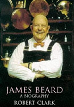 James Beard : A Biography used book by Robert Clark: 9780060167639