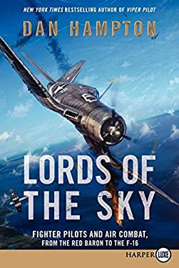 Lords of the Sky : Fighter Pilots and Air Combat, from the Red Baron to ...