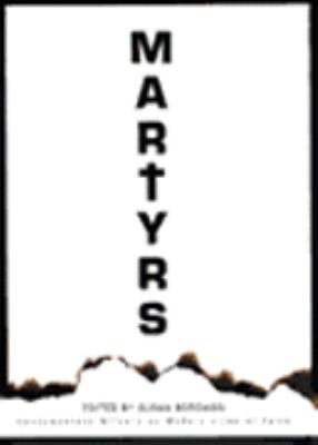 Martyrs : Contemporary Writers on Modern Lives of Faith used book by ...