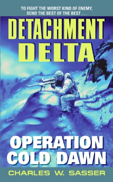 Detachment Delta: Operation Cold Dawn used book by Charles W. Sasser: 9780060592363