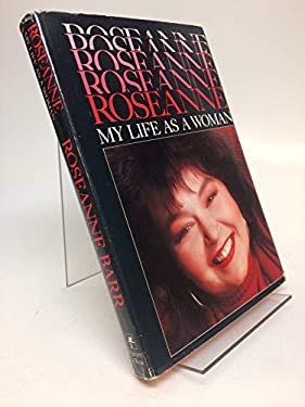 Roseanne : My Life as a Woman used book by Roseanne Barr: 9780060159573