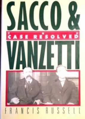 Sacco and Vanzetti : The Case Resolved used book by Francis Russell: 9780060155247
