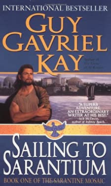 Sailing to Sarantium : Book One of the Sarantine Mosaic used book by ...