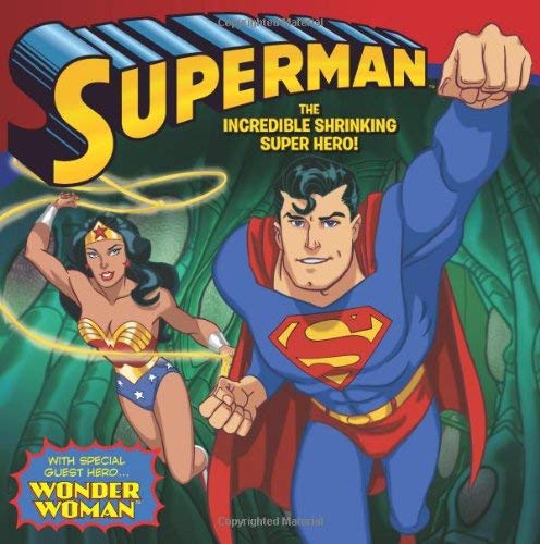 Superman Classic: the Incredible Shrinking Super Hero! : With Wonder ...
