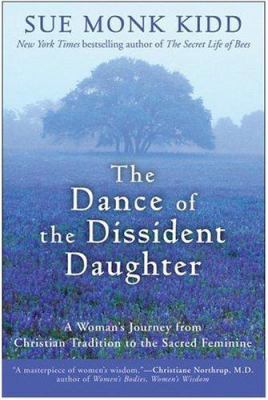 The Dance of the Dissident Daughter : A Woman's Journey from Christian ...