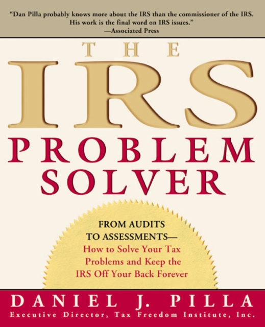 The IRS Problem Solver : From Audits to Assessments--How to Solve Your ...