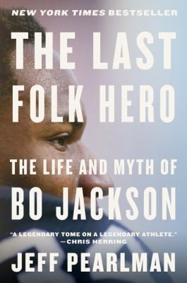 The Last Folk Hero : The Life and Myth of Bo Jackson book by Jeff ...