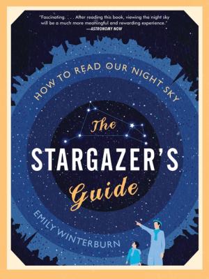 The Stargazer's Guide : How to Read Our Night Sky used book by Emily ...