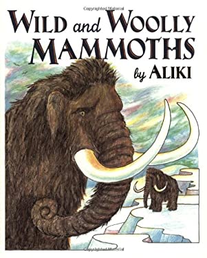 Wild and Woolly Mammoths : Revised Edition used book by Aliki ...