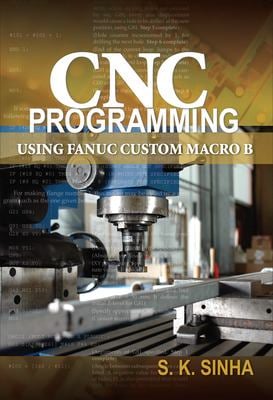CNC Programming Using Fanuc Custom Macro B book by S. K. Sinha ...