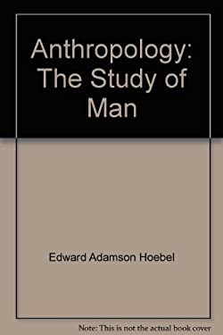 Anthropology : The Study of Man book by Edward A. Hoebel: 9780070291379