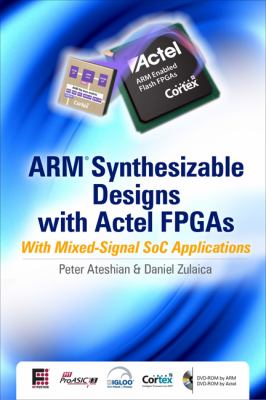 Arm Synthesizable Design with Actel FPGAs: With Mixed-Signal Soc Applications (Set 3) book by ...
