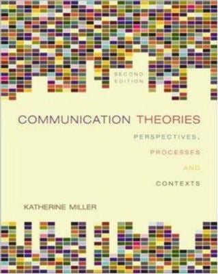 Communication Theories : Perspectives, Processes, and Contexts used ...
