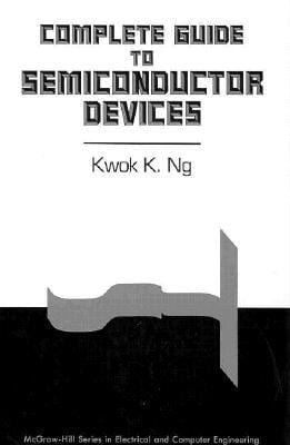 Complete Guide to Semiconductor Devices book by Kwok K. Ng: 9780070358607